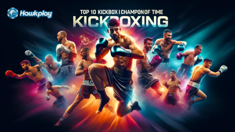 Hawkplay Iconic Champions: The Greatest Kickboxers You Must Know